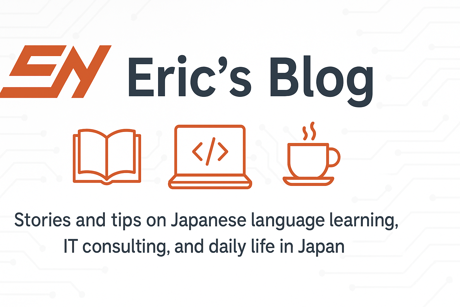 Learn Japanese, discover IT & explore daily life in JP with Eric’s Blog